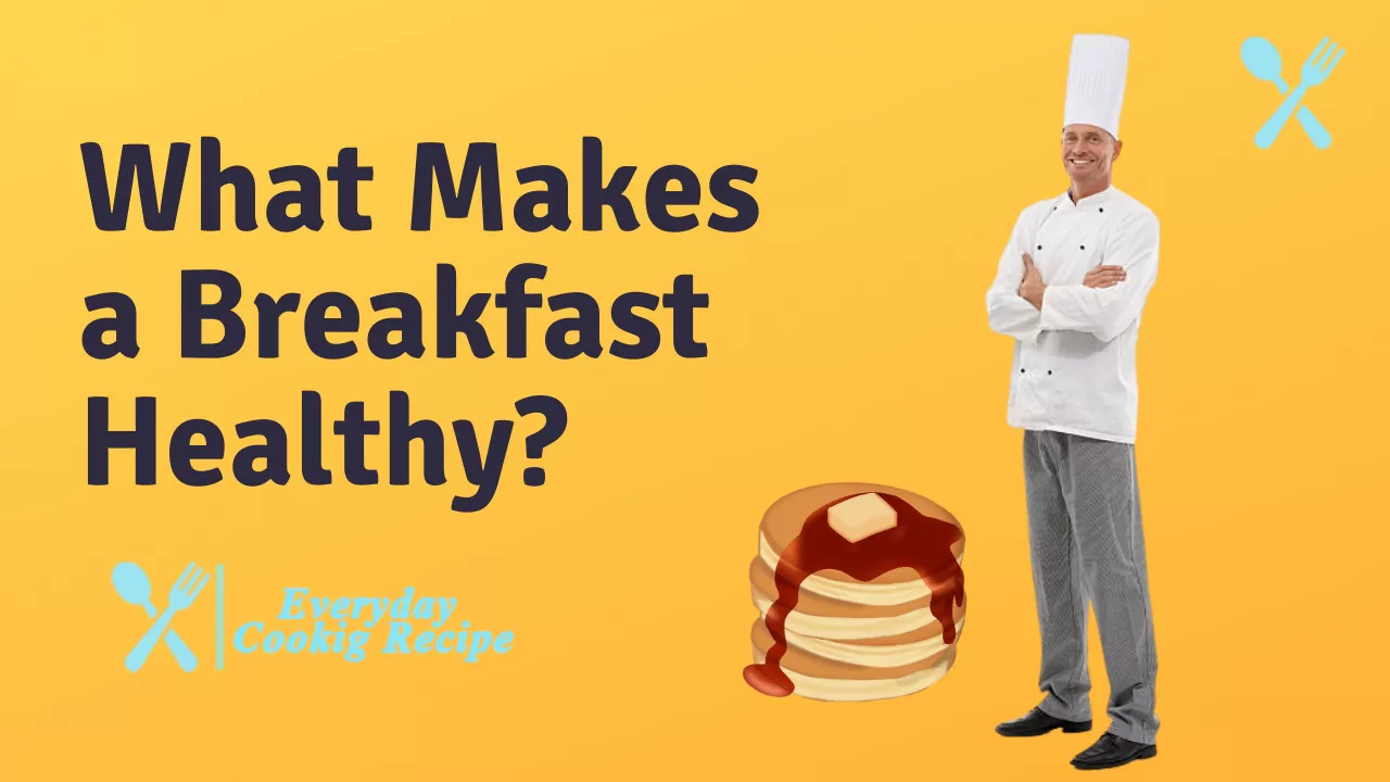 What Makes a Breakfast Healthy? Tips and Ideas for Starting Your Day Right